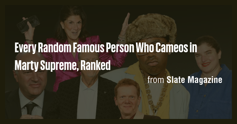 Every Random Famous Person Who Cameos in Marty Supreme, Ranked - Briefly