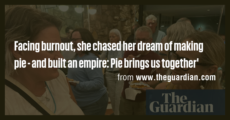 Facing burnout, she chased her dream of making pie - and built an ...