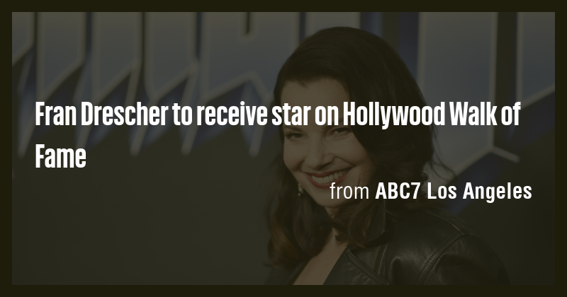 Fran Drescher to receive star on Hollywood Walk of Fame - Briefly