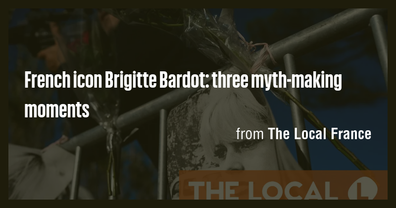 French icon Brigitte Bardot: three myth-making moments - Briefly