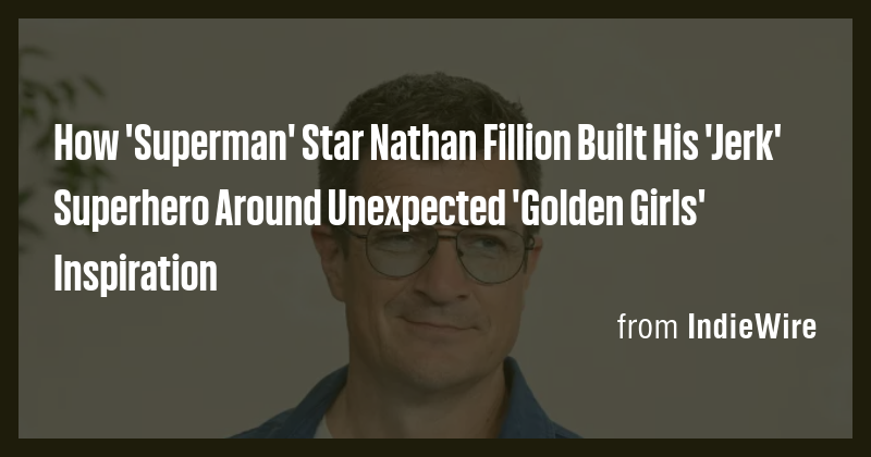 How 'Superman' Star Nathan Fillion Built His 'Jerk' Superhero Around ...
