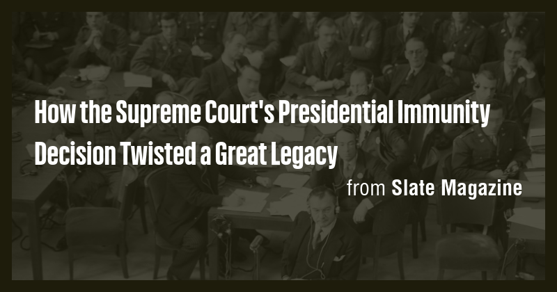 How the Supreme Court's Presidential Immunity Decision Twisted a Great ...