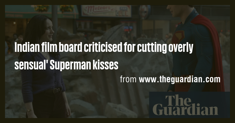 Indian film board criticised for cutting overly sensual' Superman ...