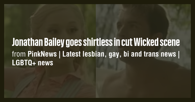 Jonathan Bailey goes shirtless in cut Wicked scene - Briefly