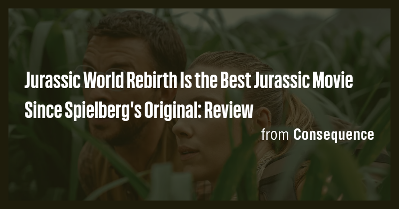 Jurassic World Rebirth Is the Best Jurassic Movie Since Spielberg's Original: Review - Briefly