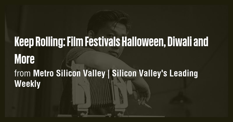 Keep Rolling: Film Festivals Halloween, Diwali and More - Briefly