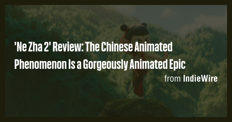 'Ne Zha 2' Review: The Chinese Animated Phenomenon Is a Gorgeously ...
