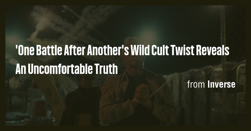 'One Battle After Another's Wild Cult Twist Reveals An Uncomfortable ...