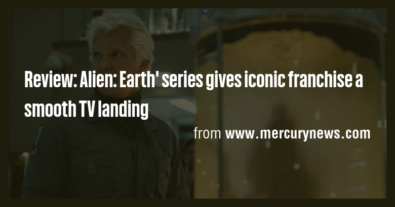 Review: Alien: Earth' series gives iconic franchise a smooth TV landing ...