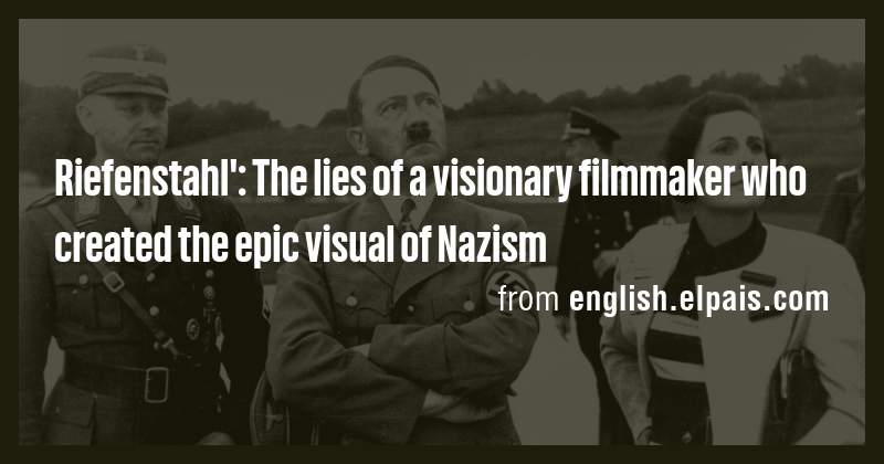 Riefenstahl': The lies of a visionary filmmaker who created the epic ...