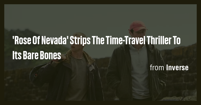 'Rose Of Nevada' Strips The Time-Travel Thriller To Its Bare Bones ...