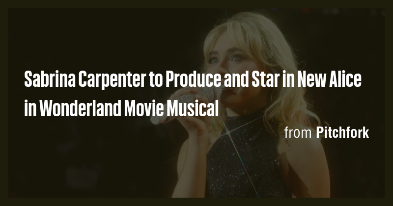 Sabrina Carpenter to Produce and Star in New Alice in Wonderland Movie ...