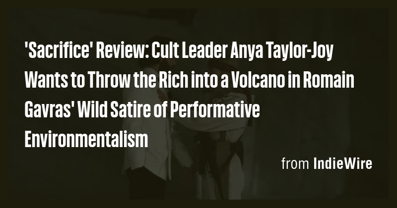 'Sacrifice' Review: Cult Leader Anya Taylor-Joy Wants to Throw the Rich ...