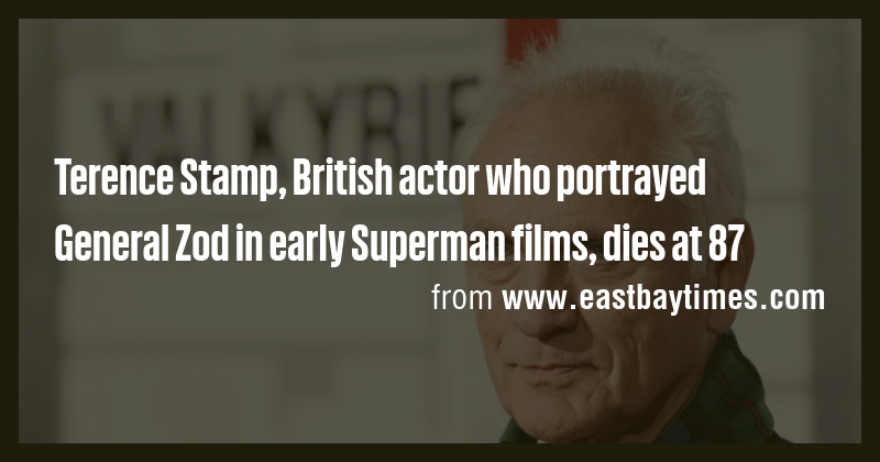 Terence Stamp, British actor who portrayed General Zod in early ...
