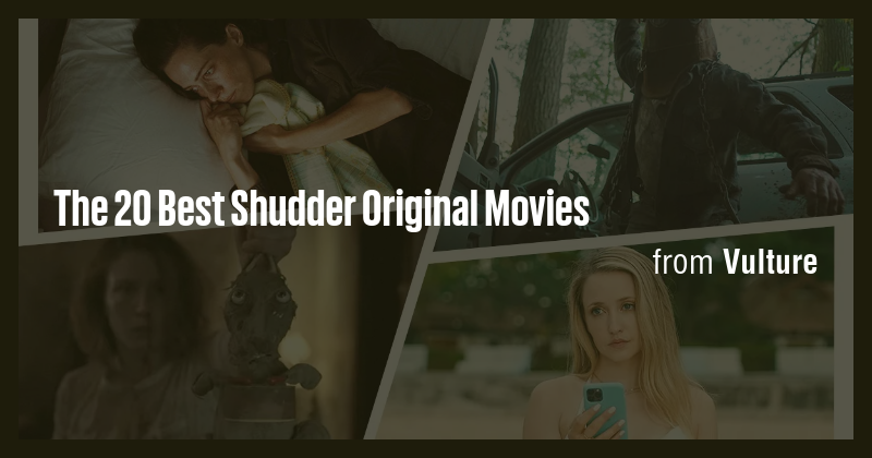 The 20 Best Shudder Original Movies - Briefly