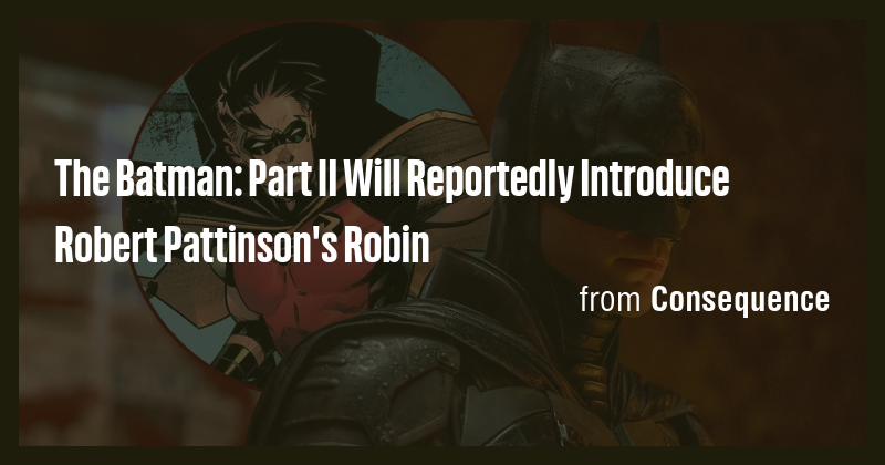 The Batman: Part II Will Reportedly Introduce Robert Pattinson's Robin ...