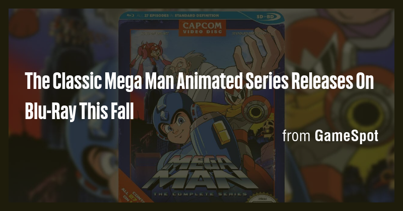 The Classic Mega Man Animated Series Releases On Blu-Ray This Fall ...