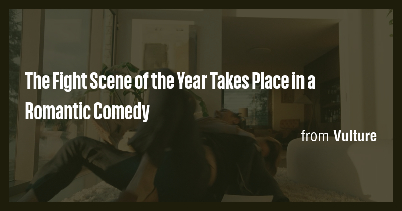 The Fight Scene of the Year Takes Place in a Romantic Comedy - Briefly