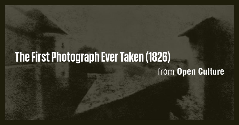 The First Photograph Ever Taken (1826) - Briefly