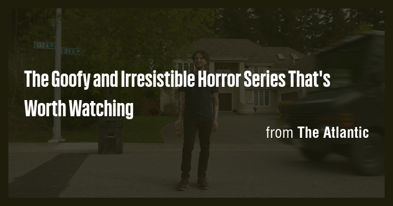The Goofy and Irresistible Horror Series That's Worth Watching - Briefly