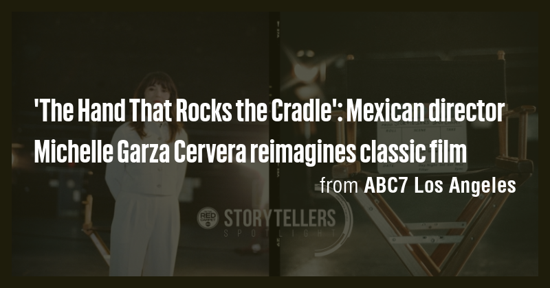 'The Hand That Rocks the Cradle': Mexican director Michelle Garza ...