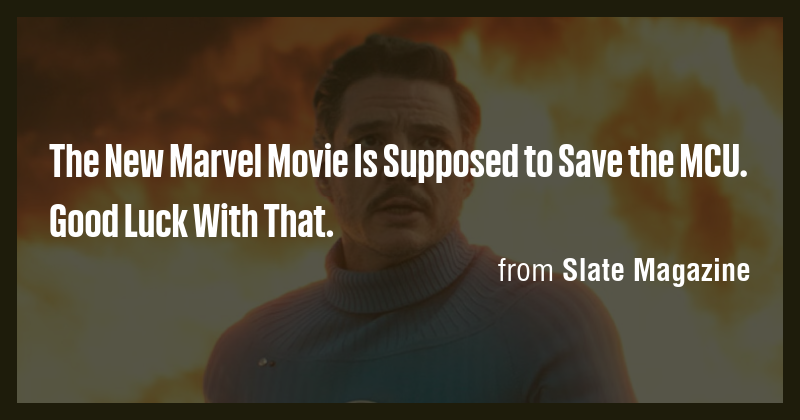 The New Marvel Movie Is Supposed to Save the MCU. Good Luck With That ...