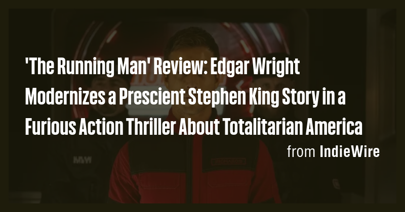 'The Running Man' Review: Edgar Wright Modernizes a Prescient Stephen ...