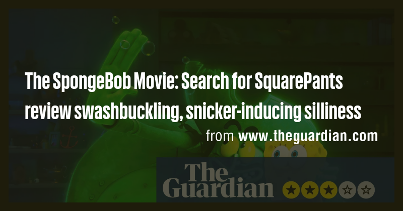 The SpongeBob Movie: Search for SquarePants review swashbuckling ...