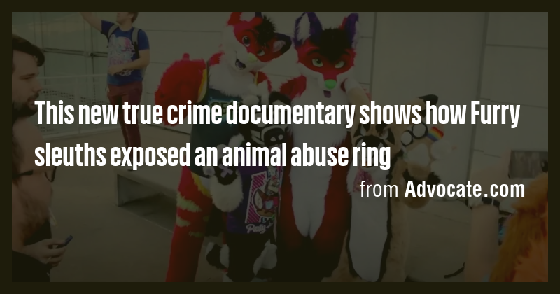This new true crime documentary shows how Furry sleuths exposed an ...