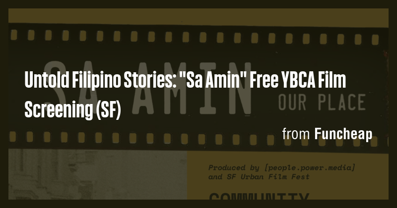 Untold Filipino Stories: "Sa Amin" Free YBCA Film Screening (SF) - Briefly