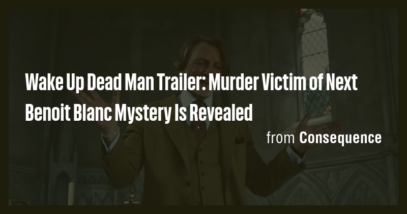 Wake Up Dead Man Trailer: Murder Victim of Next Benoit Blanc Mystery Is ...