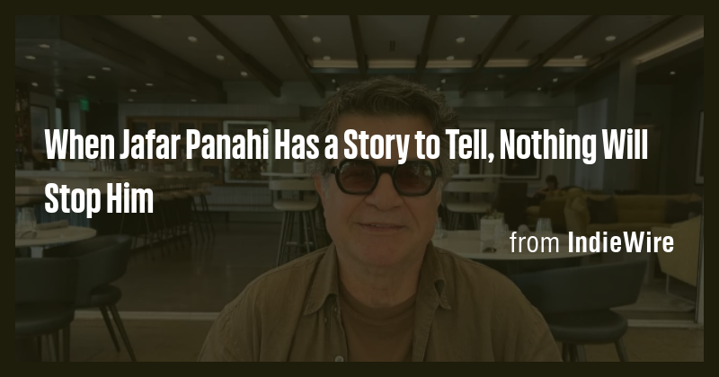When Jafar Panahi Has a Story to Tell, Nothing Will Stop Him - Briefly