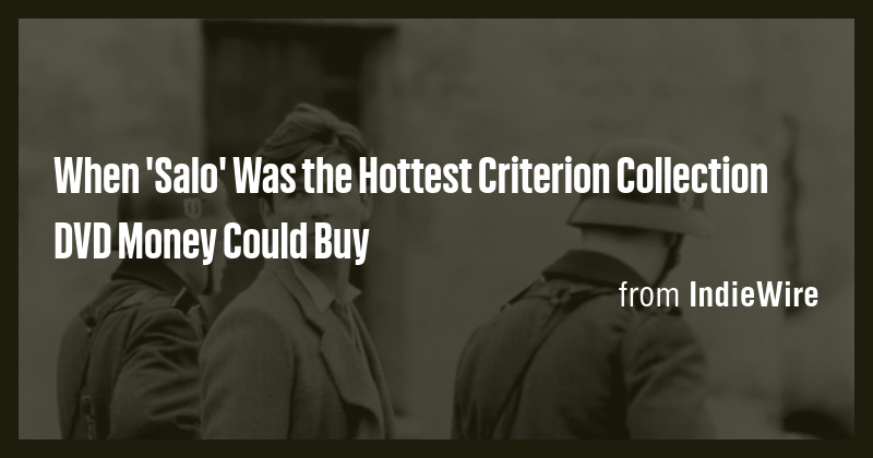 When 'Salo' Was the Hottest Criterion Collection DVD Money Could Buy ...