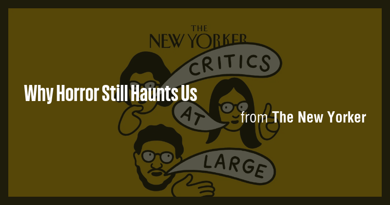 Why Horror Still Haunts Us - Briefly