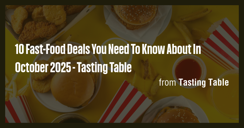 10 Fast-Food Deals You Need To Know About In October 2025 - Tasting ...