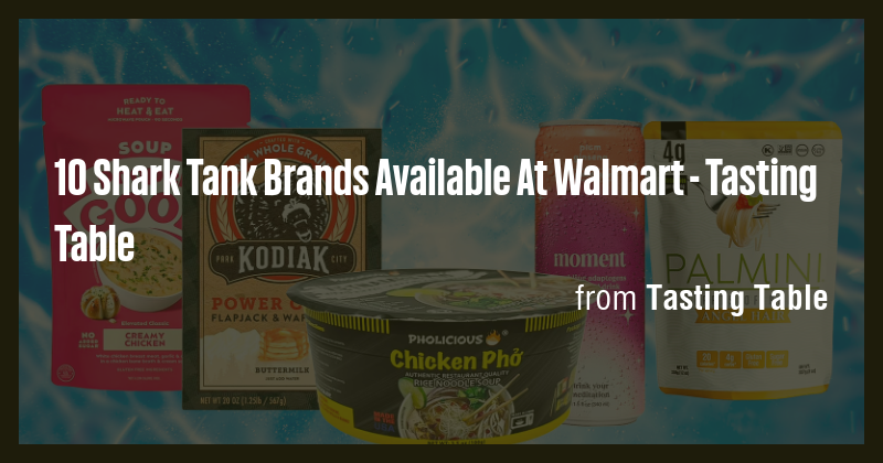 10 Shark Tank Brands Available At Walmart - Tasting Table - Briefly