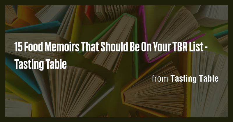 15 Food Memoirs That Should Be On Your TBR List - Tasting Table - Briefly