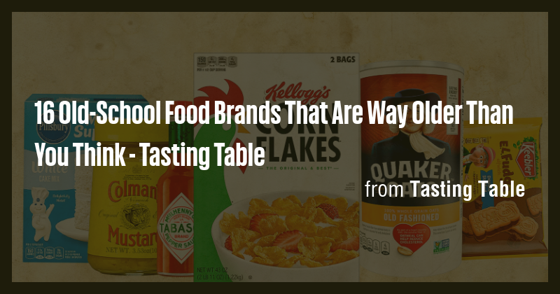 16 Old-School Food Brands That Are Way Older Than You Think - Tasting ...