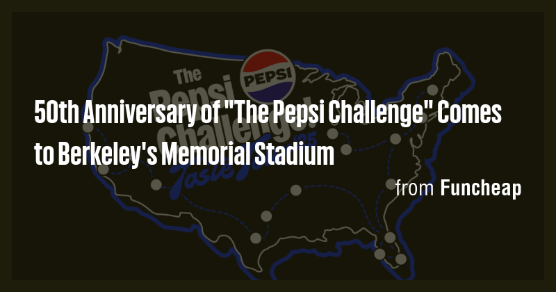 50th Anniversary of "The Pepsi Challenge" Comes to Berkeley's Memorial ...