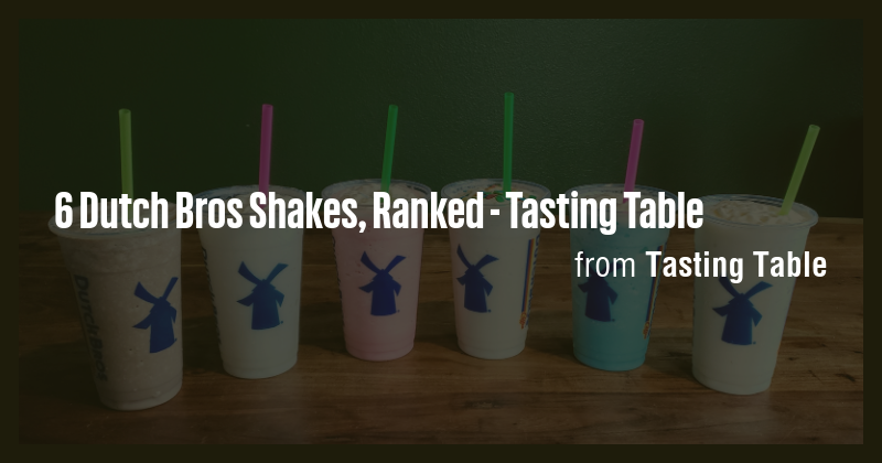 6 Dutch Bros Shakes, Ranked - Tasting Table - Briefly
