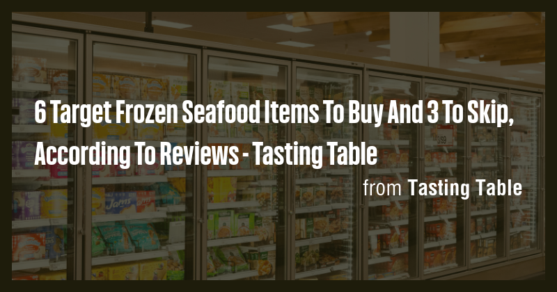 6 Target Frozen Seafood Items To Buy And 3 To Skip, According To ...