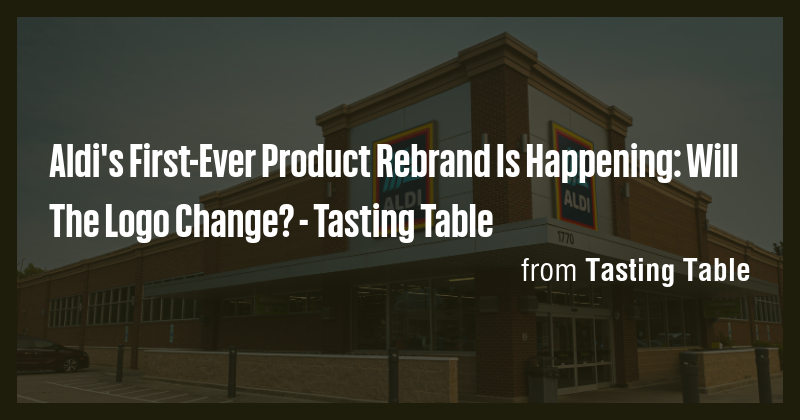 Aldi's First-Ever Product Rebrand Is Happening: Will The Logo Change ...