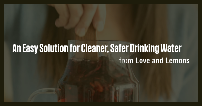 An Easy Solution for Cleaner, Safer Drinking Water - Briefly