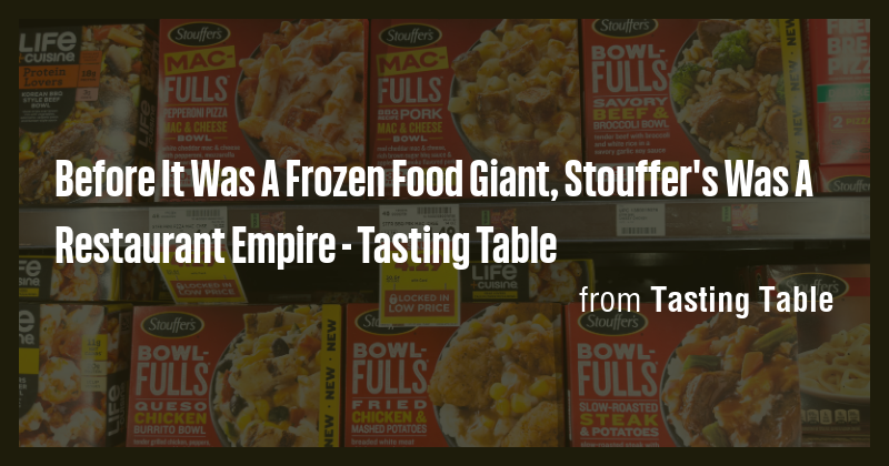 Before It Was A Frozen Food Giant, Stouffer's Was A Restaurant Empire ...