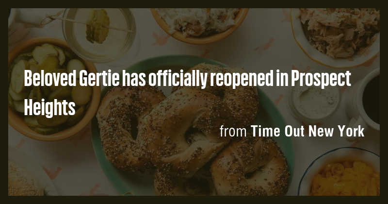 Beloved Gertie has officially reopened in Prospect Heights - Briefly