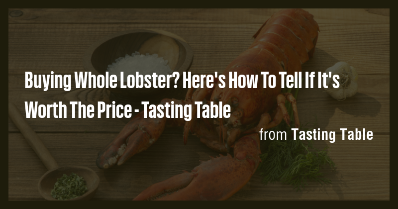 Buying Whole Lobster? Here's How To Tell If It's Worth The Price ...