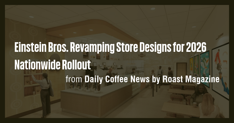 Einstein Bros. Revamping Store Designs for 2026 Nationwide Rollout ...