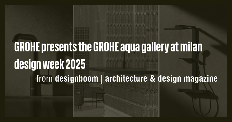 GROHE presents the GROHE aqua gallery at milan design week 2025 - Briefly