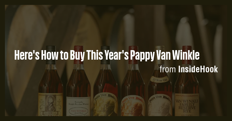 Here's How to Buy This Year's Pappy Van Winkle - Briefly