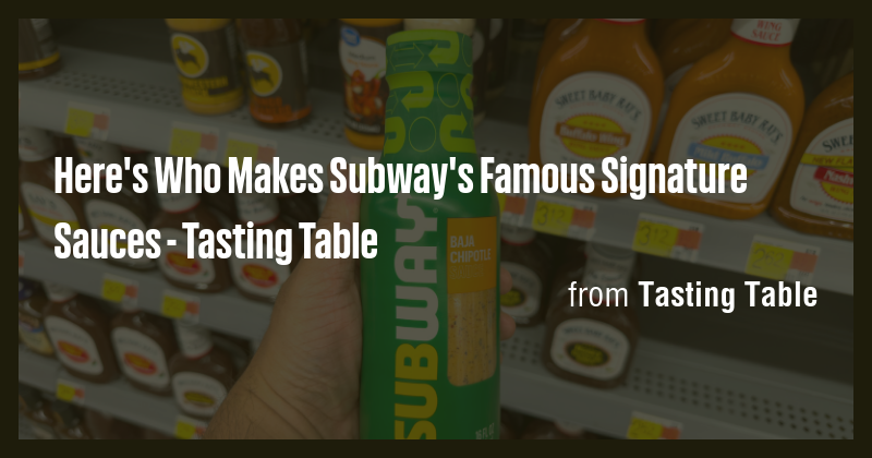 Here's Who Makes Subway's Famous Signature Sauces - Tasting Table - Briefly